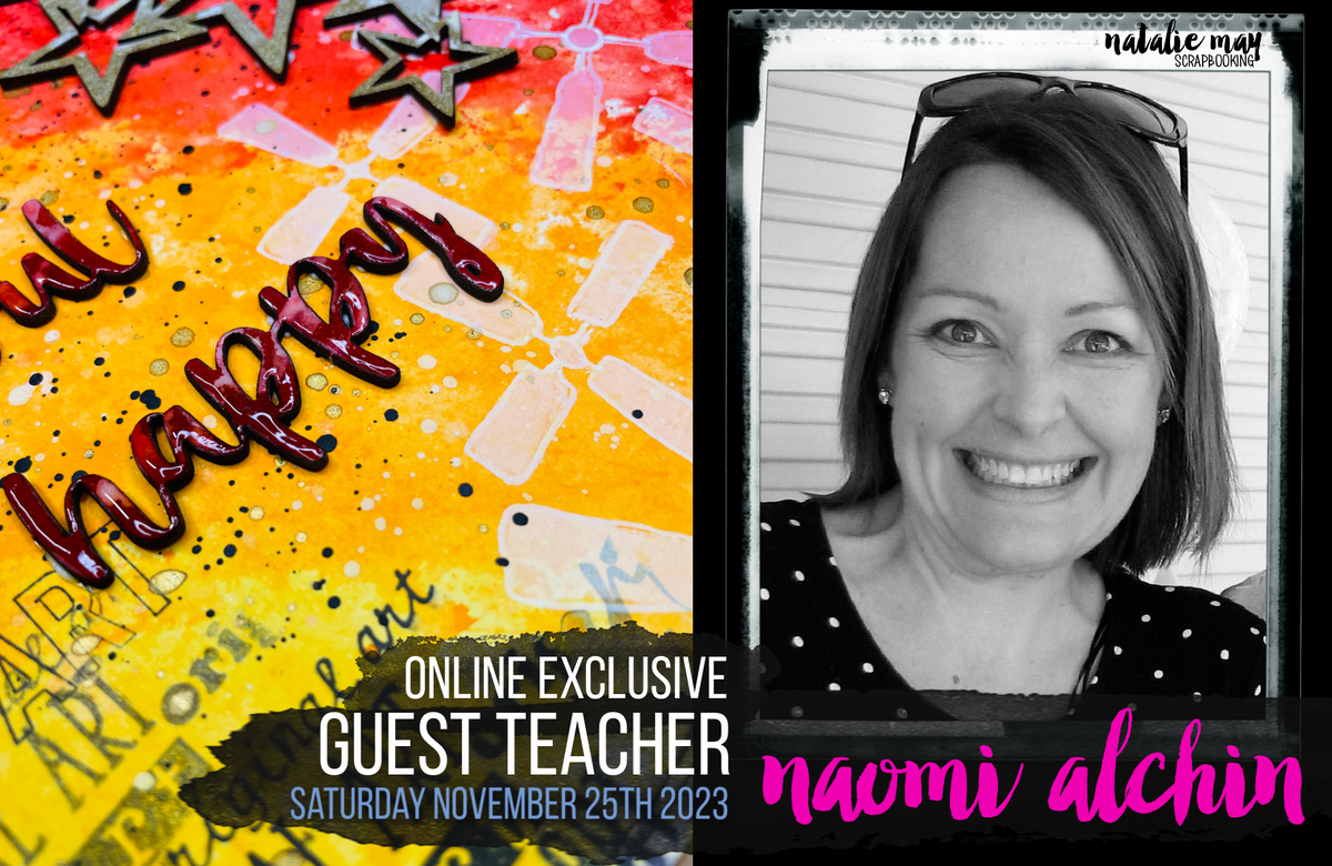Guest Teacher - Naomi Alchin November 25th – Natalie May Scrapbooking